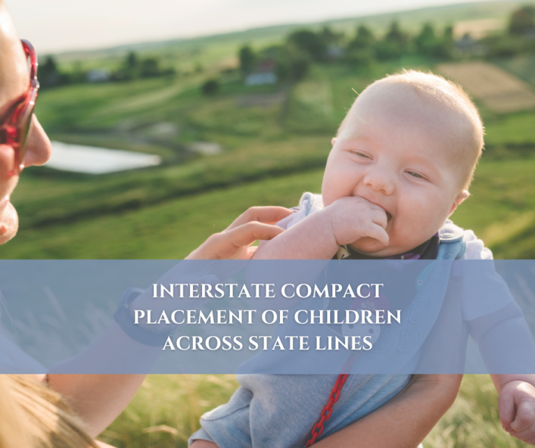 The Interstate Compact for Child Placement: What You Need to Know
